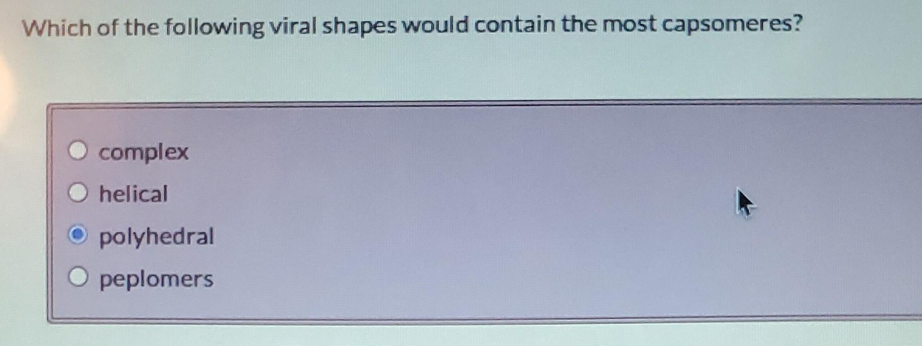 Solved Which of the following viral shapes would contain the | Chegg.com