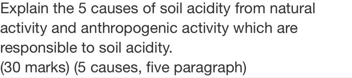 Solved Explain the 5 causes of soil acidity from natural | Chegg.com