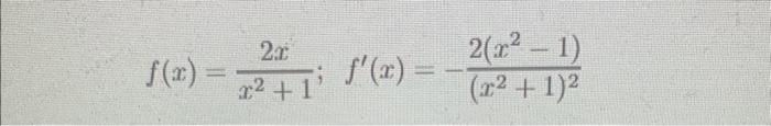 Solved f(x)=x2+12x;f′(x)=−(x2+1)22(x2−1)(2) Find the wero | Chegg.com