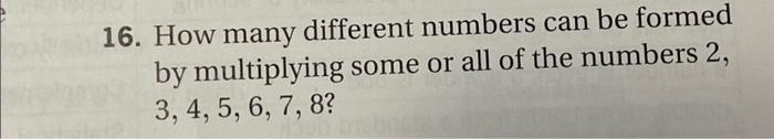 Solved 16. How many different numbers can be formed by | Chegg.com