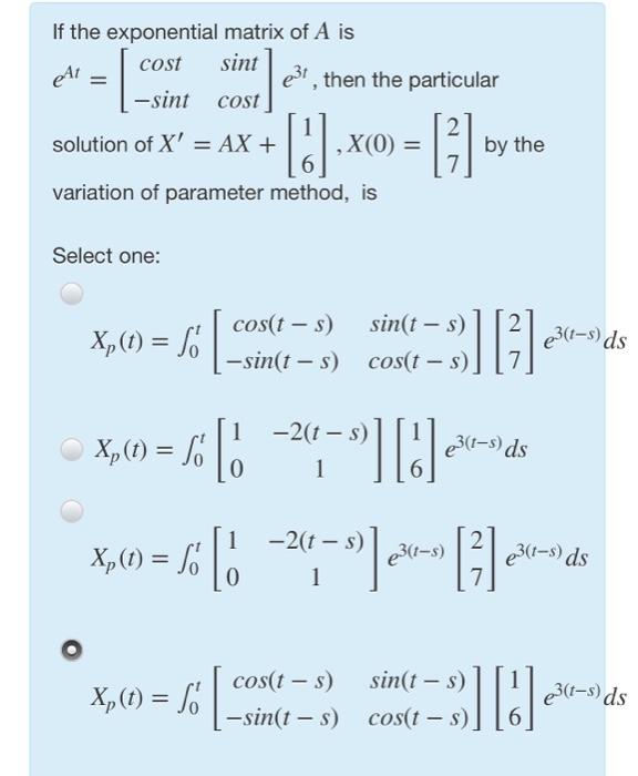 Solved eAr If the exponential matrix of A is cost sint €31, | Chegg.com