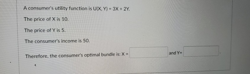 Solved A consumer's utility function is U(X,Y) = 3X + 2Y. | Chegg.com
