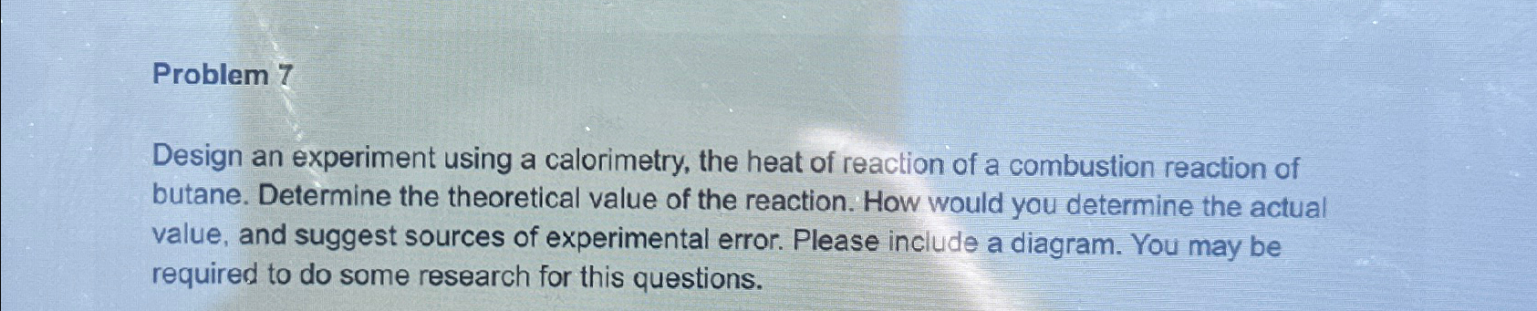 Solved Problem 7Design an experiment using a calorimetry, | Chegg.com