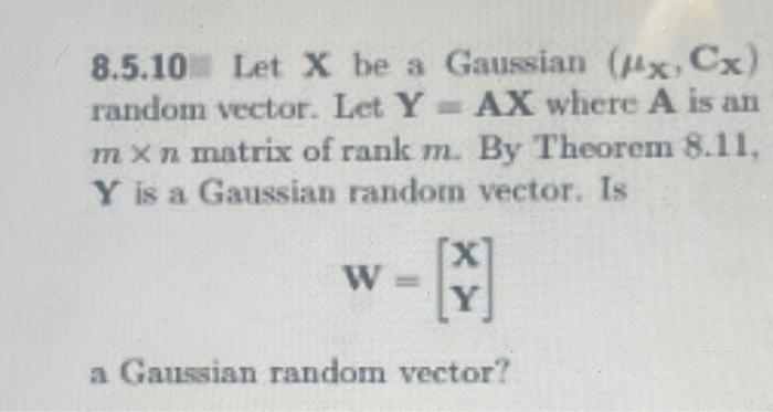 Solved 8.5.10 Let X be a Gaussian (μX,Cx) random vector. Let | Chegg.com