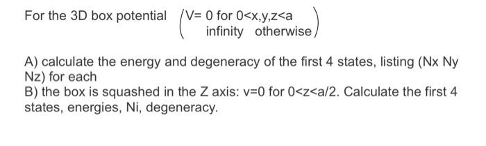Solved For the 3D box potential (V=0 for 0 | Chegg.com