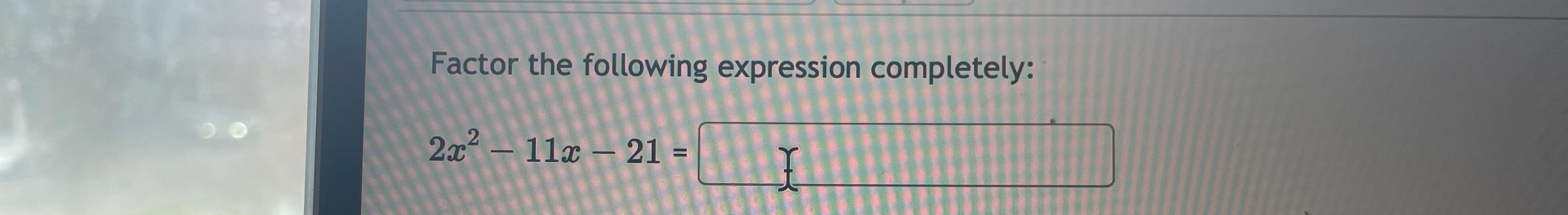 Solved Factor the following expression | Chegg.com