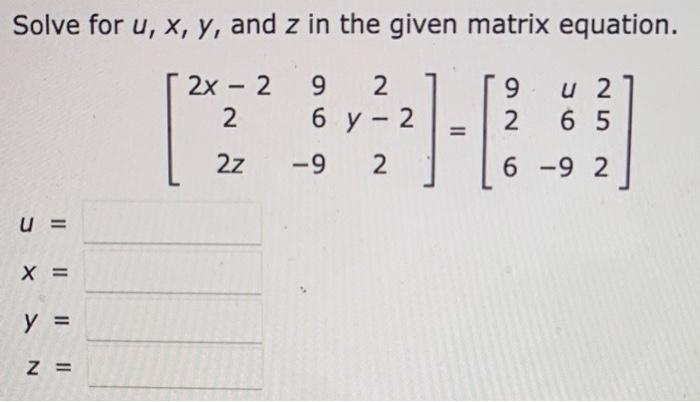 Solved Solve for u,x,y, and z in the given matrix equation. | Chegg.com