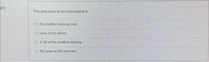 Solved The precision of an instrument is the smallest | Chegg.com
