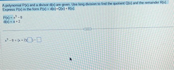 Solved A polynomial P(x) and a divisor d(x) are given. Use | Chegg.com