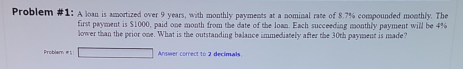 Solved Problem \#1: A loan is amortized over 9 years, with | Chegg.com