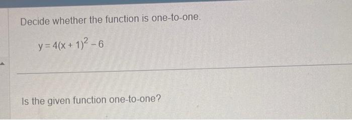 Solved Decide whether the function is one-to-one. | Chegg.com