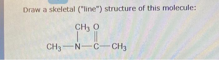 [Solved]: Draw a skeletal ("line") structure of thi