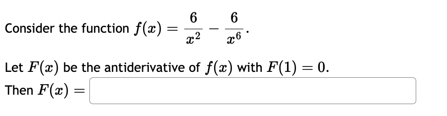 Solved Consider the function f(x)=6x2-6x6.Let F(x) be ﻿the | Chegg.com