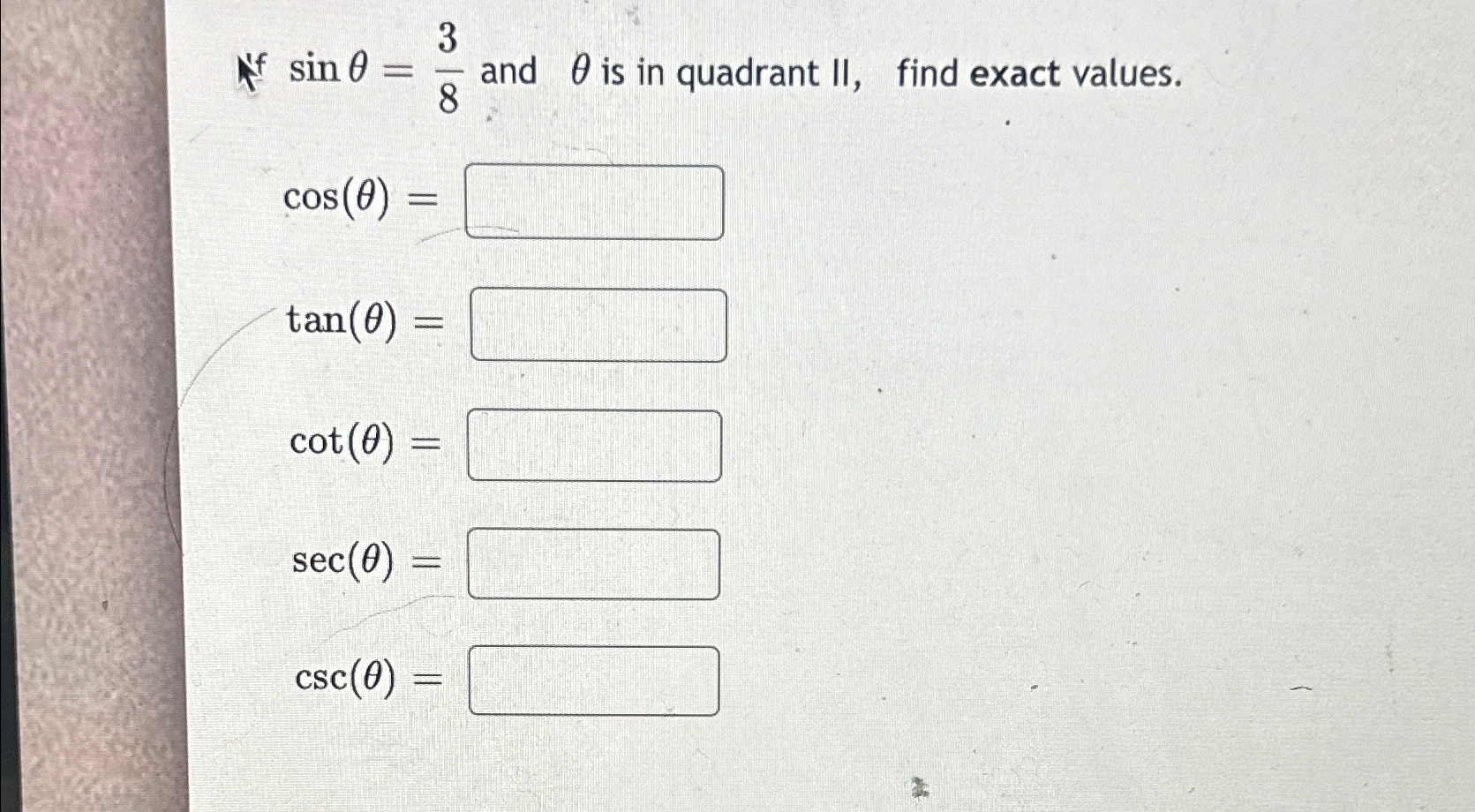 Solved sinθ=38 ﻿and θ ﻿is in quadrant II, ﻿find exact | Chegg.com