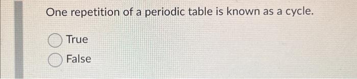 Solved One repetition of a periodic table is known as a | Chegg.com