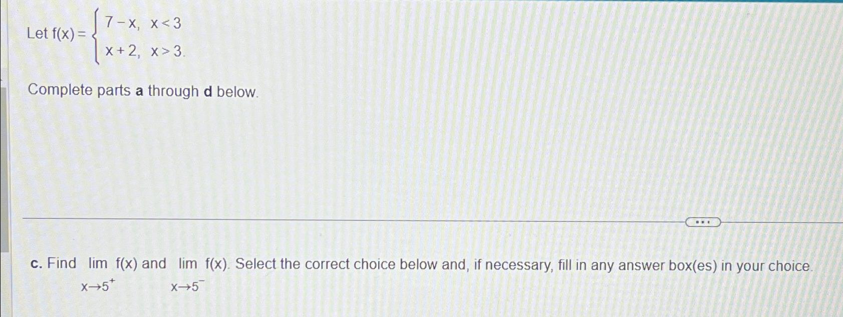 Solved Let f(x)={7-x,x 3Complete parts a through d | Chegg.com