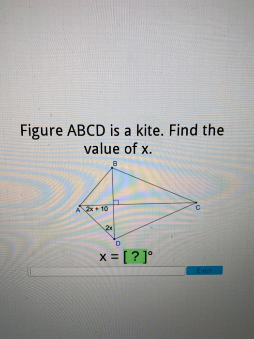 Solved Figure ABCD is a kite. Find the value of x. B 2x + 10 | Chegg.com