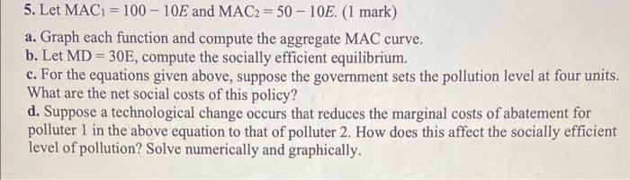 Solved 5. Let MAC1=100−10E and MAC2=50−10E. (1 mark) a. | Chegg.com
