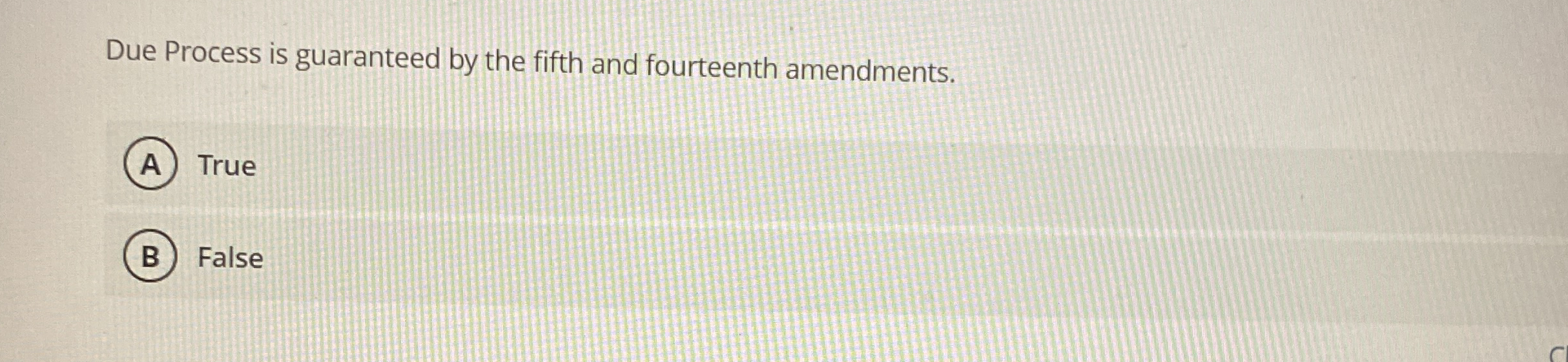Solved Due Process is guaranteed by the fifth and fourteenth | Chegg.com