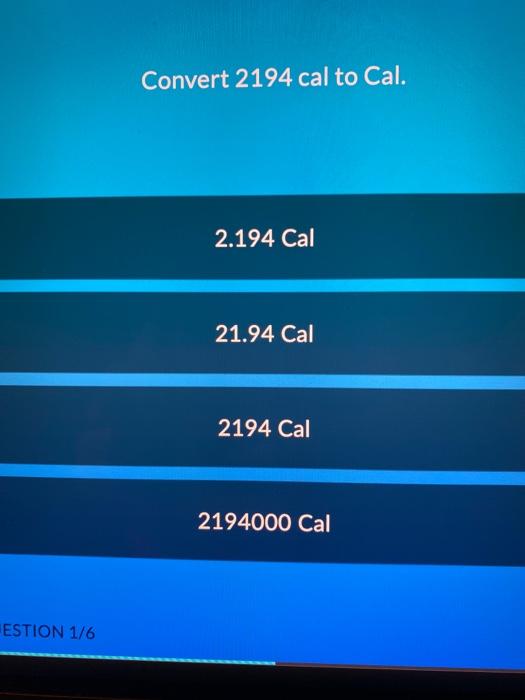 Solved Convert 2194 cal to Cal. 2.194 Cal 21.94 Cal 2194 Cal | Chegg.com