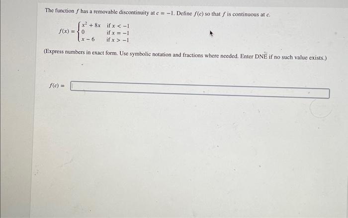 Solved The function f has a removable discontinuity at c = | Chegg.com