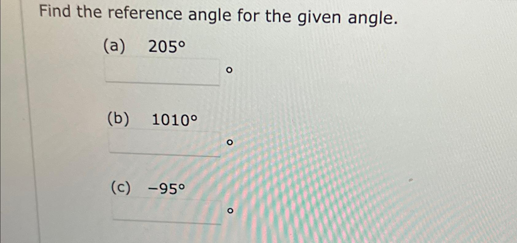 Solved Find the reference angle for the given | Chegg.com