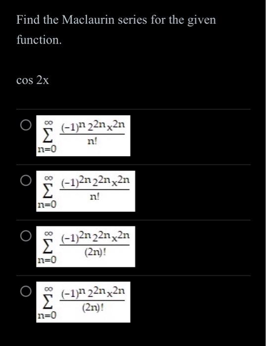 Solved Find the Maclaurin series for the given function. | Chegg.com