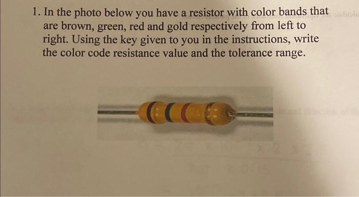 Solved 1. In the photo below you have a resistor with color | Chegg.com