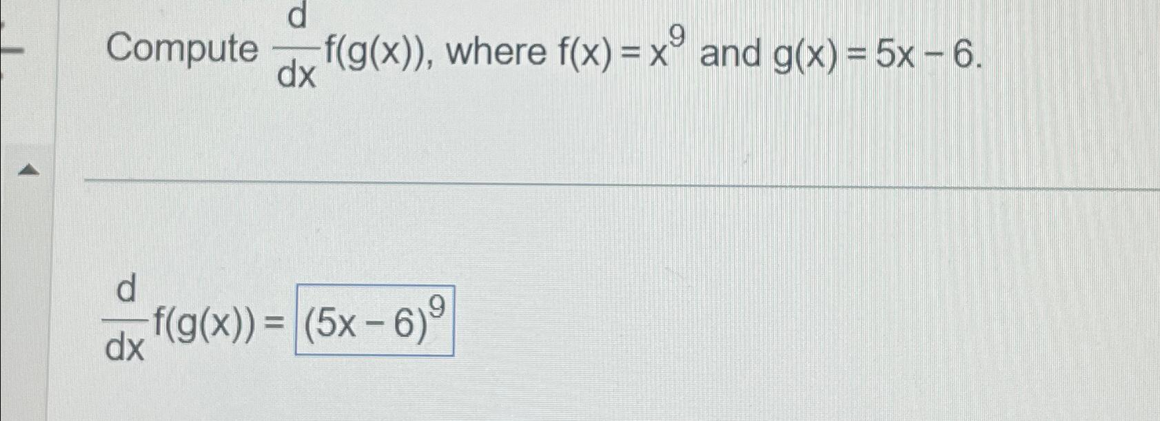 Solved Compute ddxf(g(x)), ﻿where f(x)=x9 ﻿and | Chegg.com
