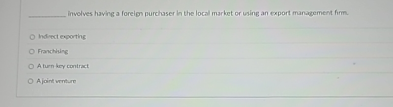 Solved involves having a foreign purchaser in the local | Chegg.com