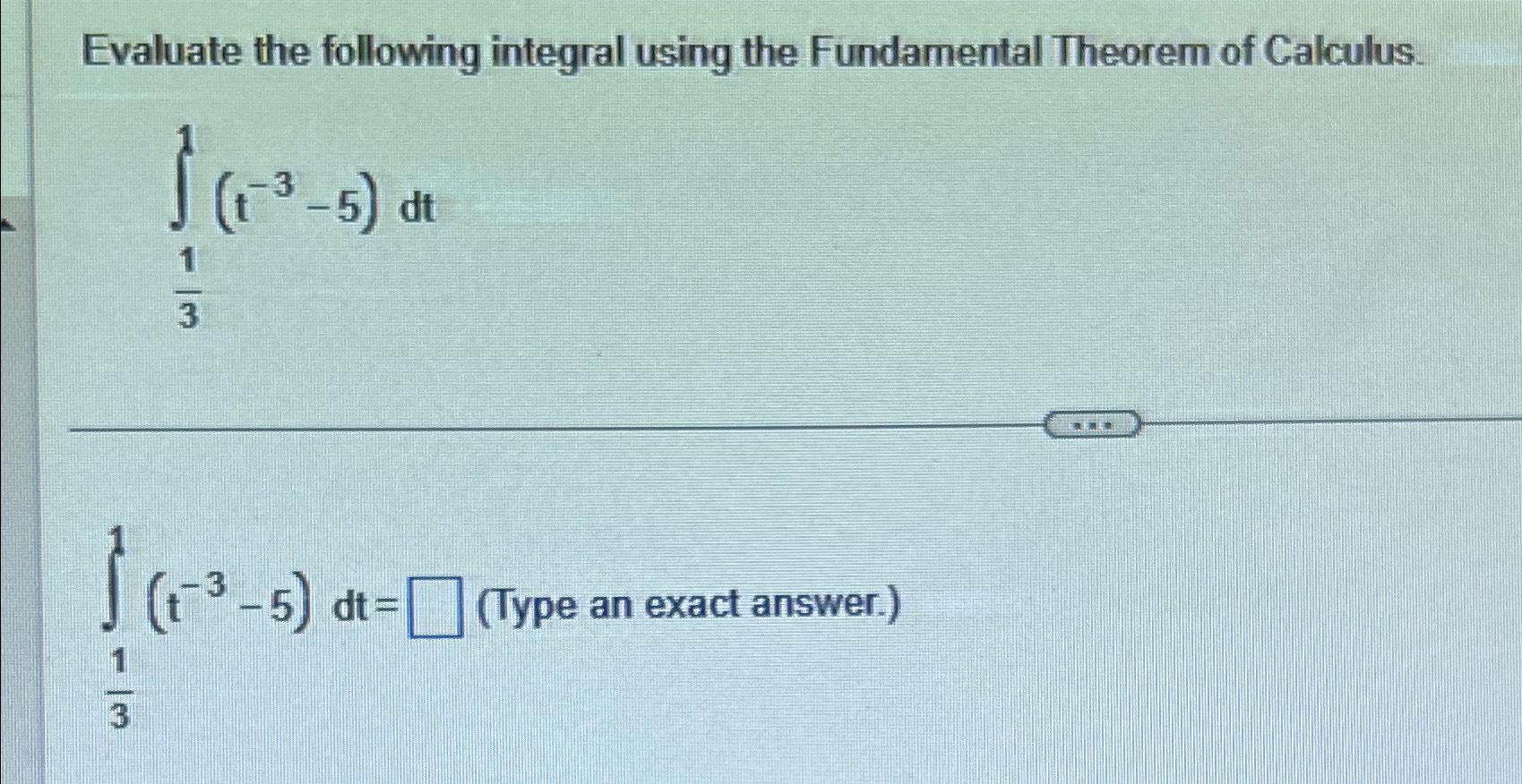 Solved Evaluate the following integral using the Fundamental | Chegg.com