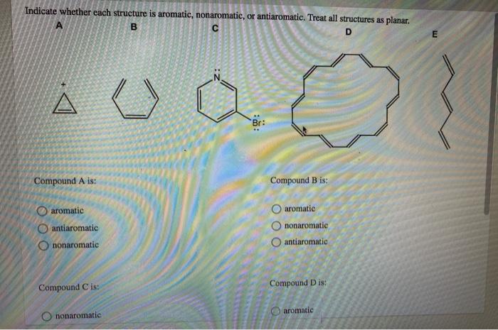 Solved Indicate whether each structure is aromatic, | Chegg.com