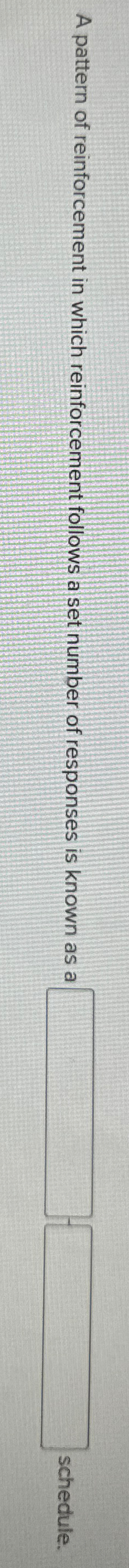 Solved A pattern of reinforcement in which reinforcement | Chegg.com