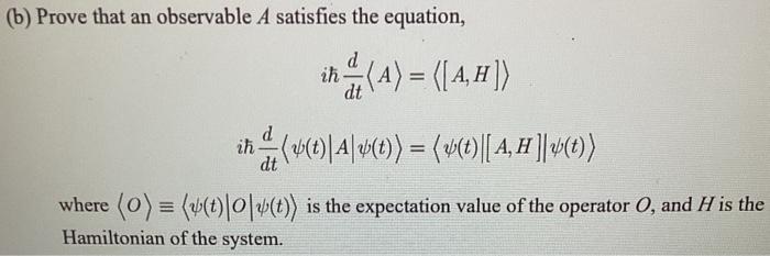 Solved (b) Prove that an observable A satisfies the | Chegg.com