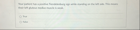 Solved Your patient has a positive Trendelenburg sign while | Chegg.com