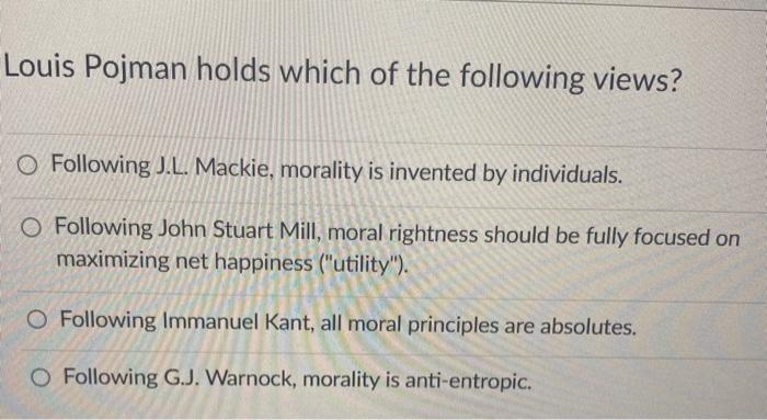 _ouis Pojman holds which of the following views? | Chegg.com