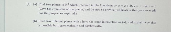 Solved (4) (a) Find two planes in R3 which intersect in the | Chegg.com
