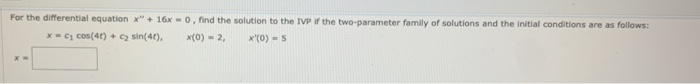 Solved For the differential equation " + 16x = 0, find the | Chegg.com