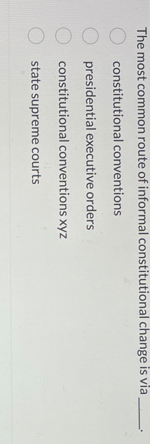 Solved The most common route of informal constitutional | Chegg.com