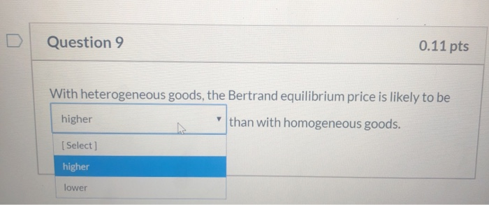 Solved Question 9 0.11 pts With heterogeneous goods, the | Chegg.com