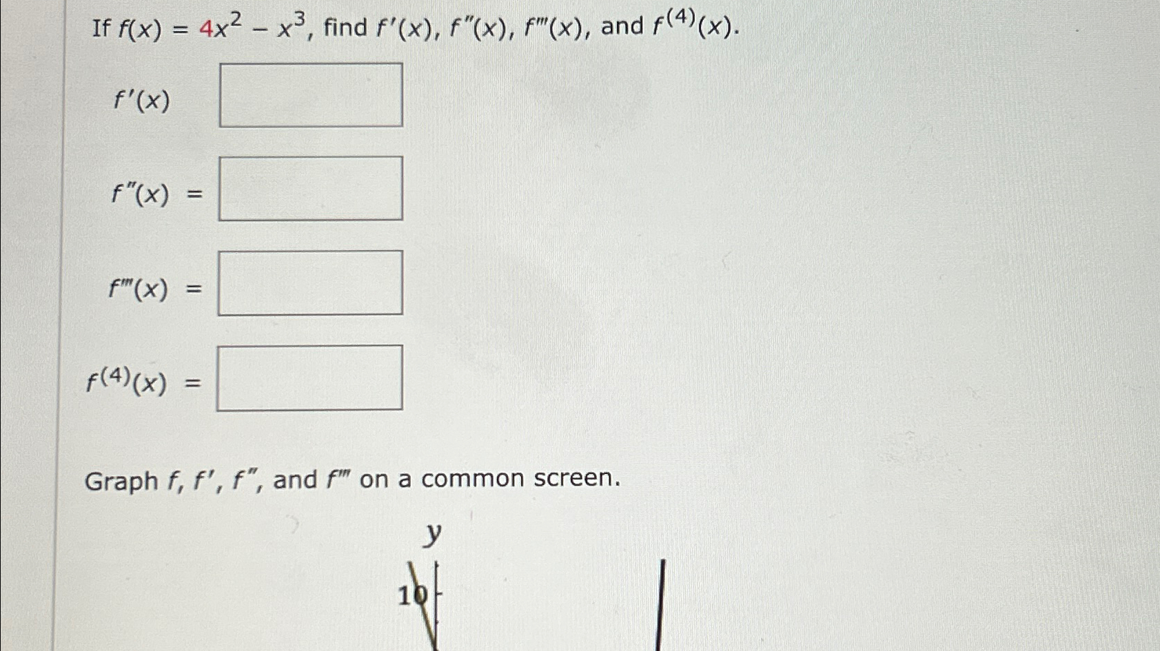 Solved If f(x)=4x2-x3, ﻿find f'(x),f''(x),f'''(x), ﻿and | Chegg.com