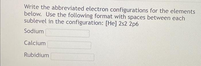 Solved Write The Abbreviated Electron Configurations For The
