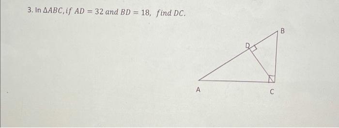 Solved 3. In AABC, if AD = 32 and BD = 18, find DC. B A C | Chegg.com