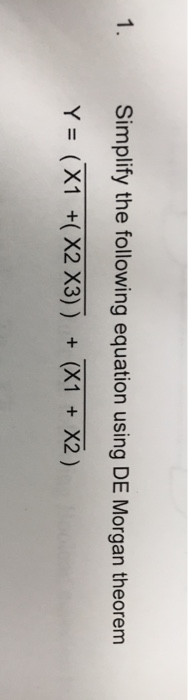 Solved Simplify the following equation using DE Morgan | Chegg.com
