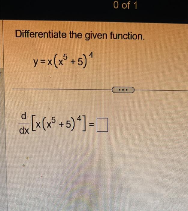 Solved Differentiate the given function. y=x(x5+5)4 | Chegg.com