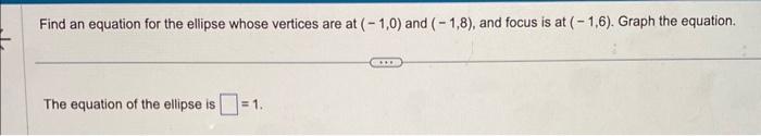 Solved Find an equation for the ellipse whose vertices are | Chegg.com