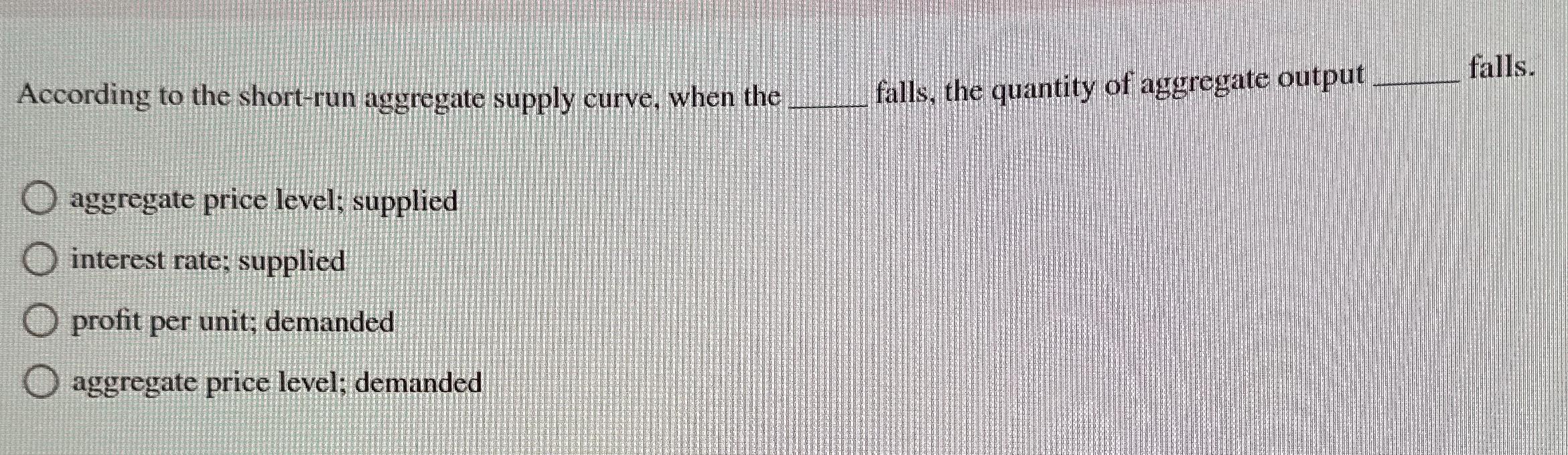 Solved According to the short-run aggregate supply curve, | Chegg.com