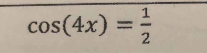 Solved 1 cos(4x) = 2 | Chegg.com
