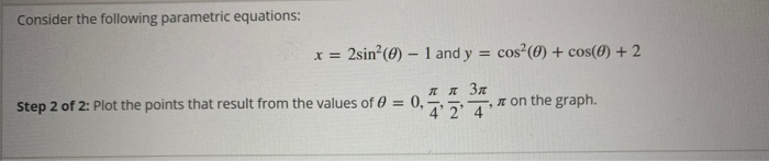 Solved Consider the following parametric equations: x = 2sin | Chegg.com