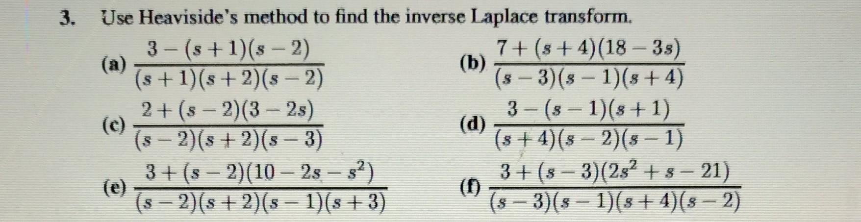 Solved 3. Use Heaviside's method to find the inverse Laplace | Chegg.com